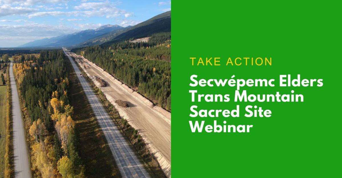 Secwepemc Trans Mountain Sacred Site Info Webinar | Wilderness Committee