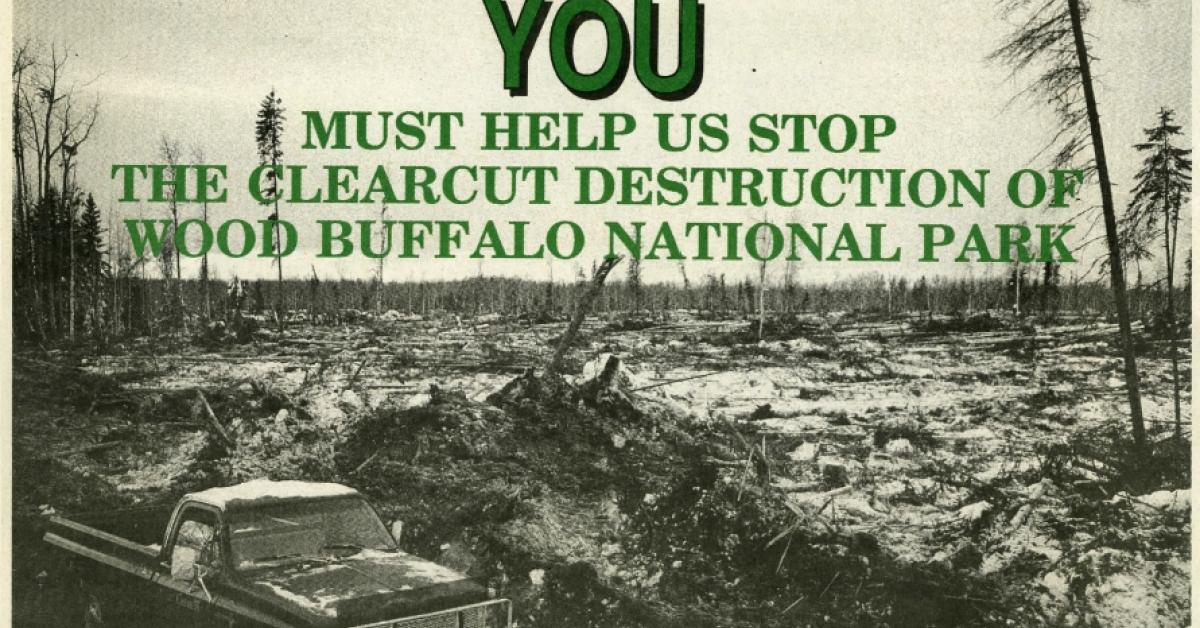 YOU must help us stop the clear cut destruction of Wood Buffalo ...